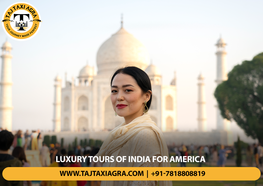 Luxury Tours of India for America - Taj Taxi Agra